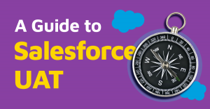 Salesforce UAT (User Acceptance Testing): A Guide with Examples