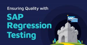SAP Regression Testing: Ensuring SAP Quality & Functionality