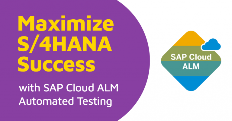 Maximize S/4HANA Success with SAP Cloud ALM Automated Testing